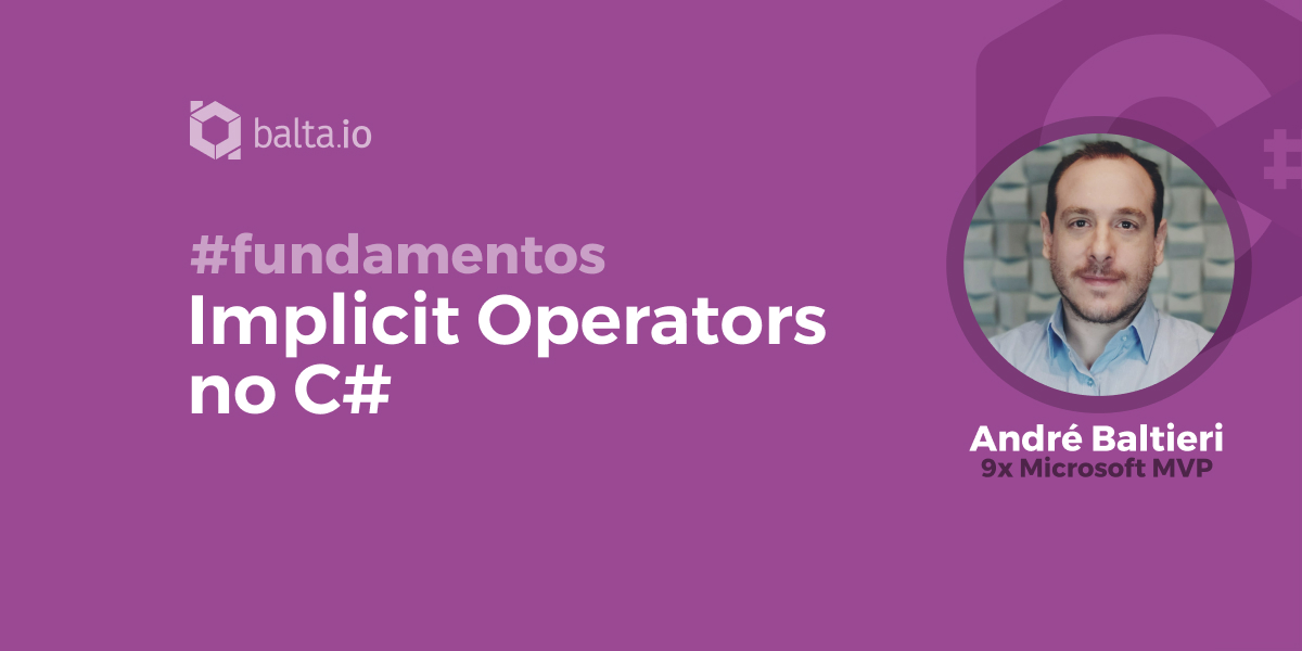Implicit Operators no C# | balta.io Implicit Operators no C# | balta.io