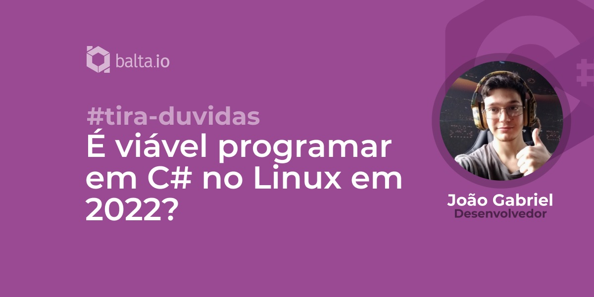 É viável programar em C# no Linux em 2022? | balta.io
