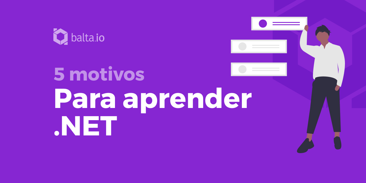 Microsoft NET - 5 motivos para aprender ainda em 2021 | balta.io