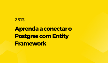 Dominando Postgres com Entity Framework | Balta.io